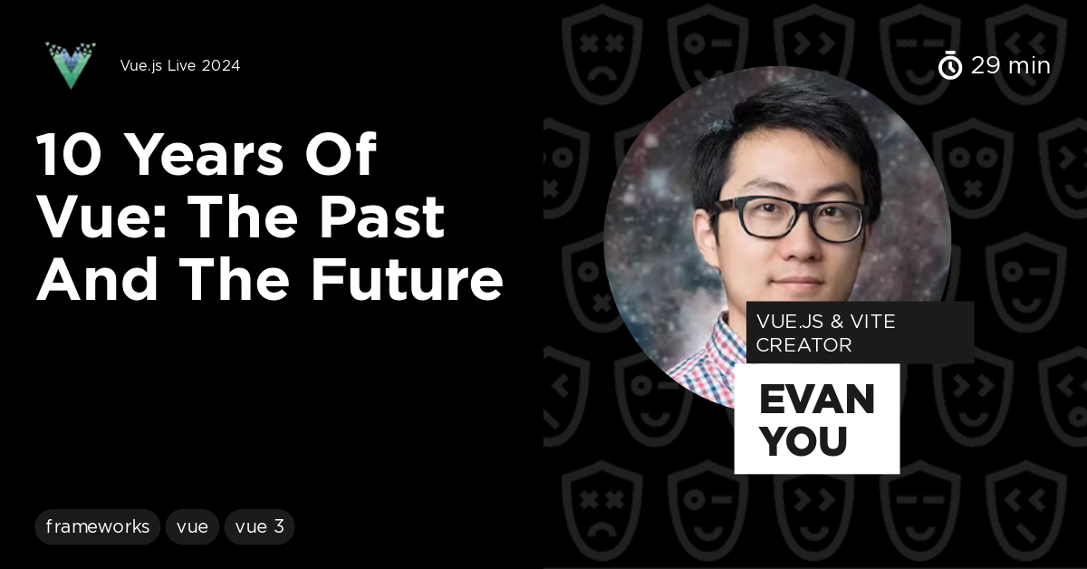 10 Years of Vue: the Past and the Future by Evan You