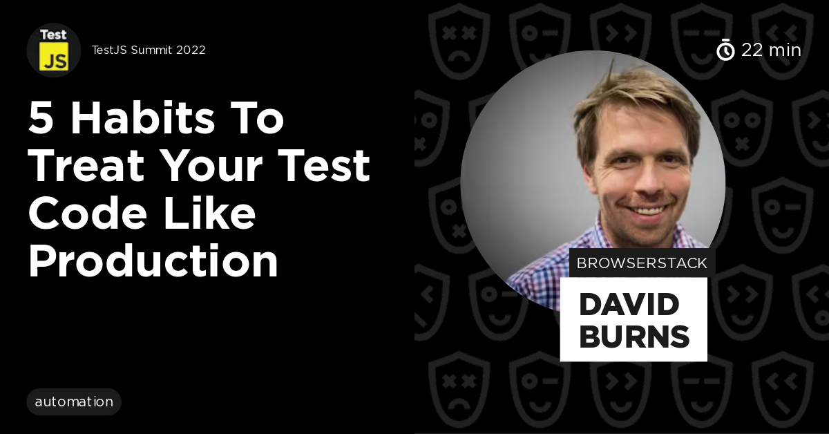 5 Habits to Treat Your Test Code Like Production by David Burns