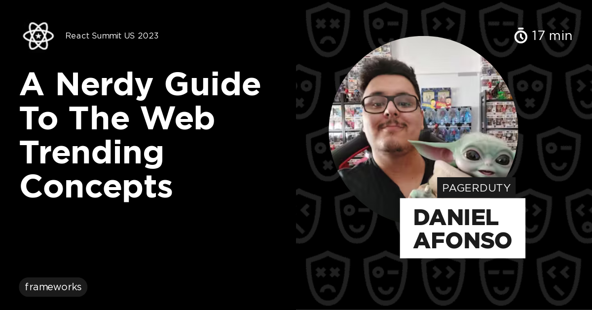 A Nerdy Guide to the Web Trending Concepts by Daniel Afonso