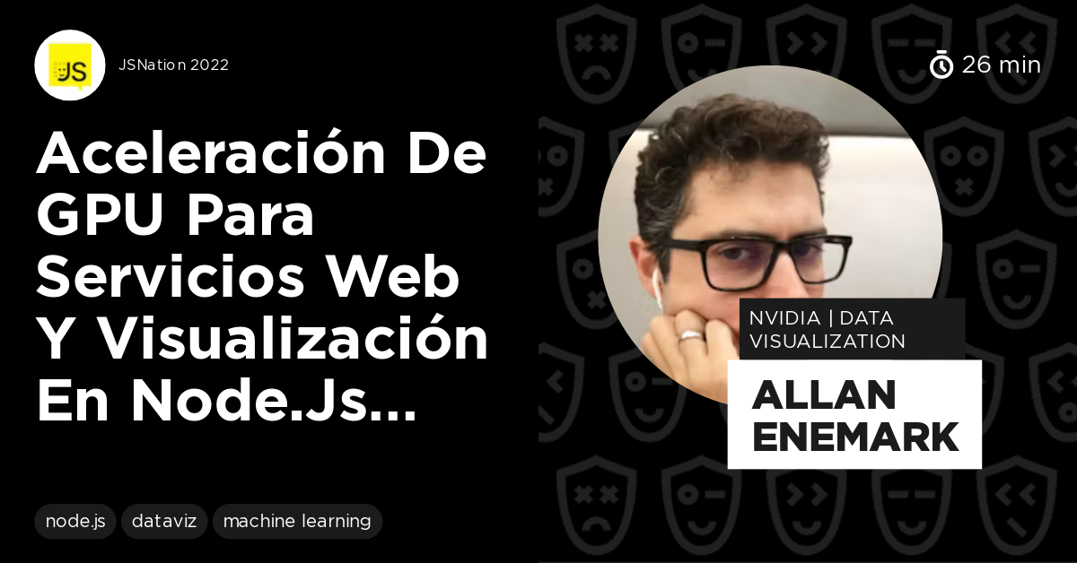 Aceleración de GPU para servicios web y visualización en Node.js con RAPIDS by Allan Enemark
