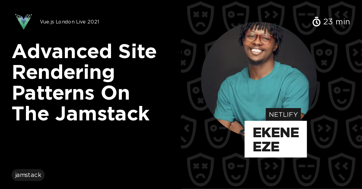 Advanced Site Rendering Patterns on the Jamstack by Ekene Eze - Video recording