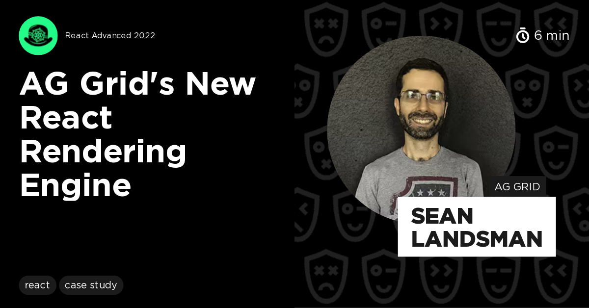 AG Grid's New React Rendering Engine by Sean Landsman - Video recording