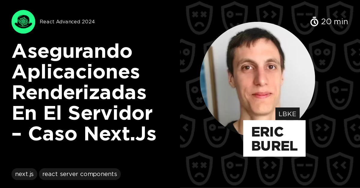 Asegurando Aplicaciones Renderizadas en el Servidor – Caso Next.js by Eric Burel