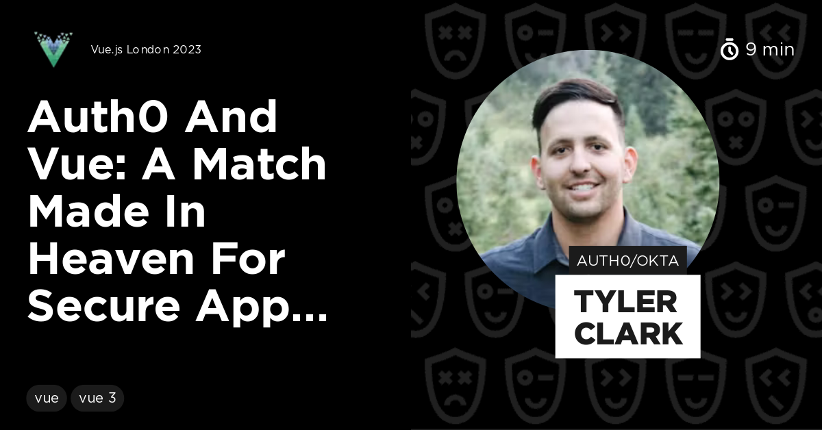 Auth0 and Vue: A Match Made in Heaven for Secure App Development by Tyler Clark