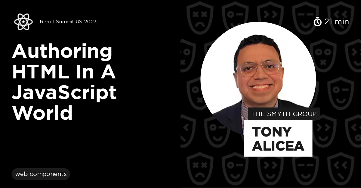 Authoring HTML in a JavaScript World by Tony Alicea