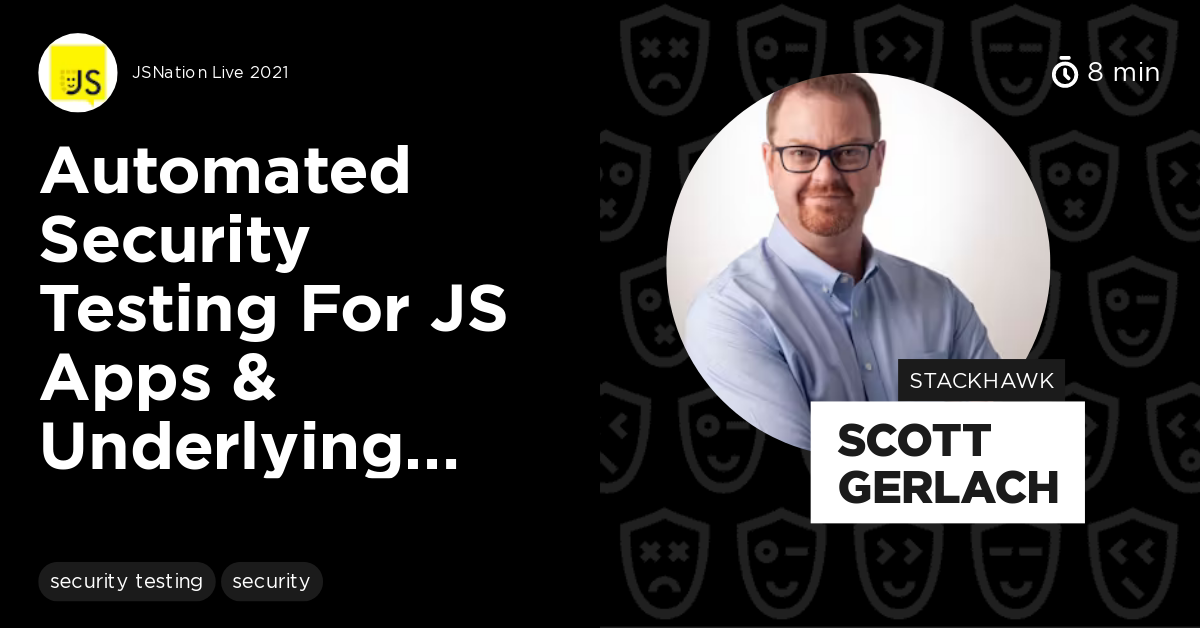 Automated Security Testing For Js Apps And Underlying Apis By Scott Gerlach