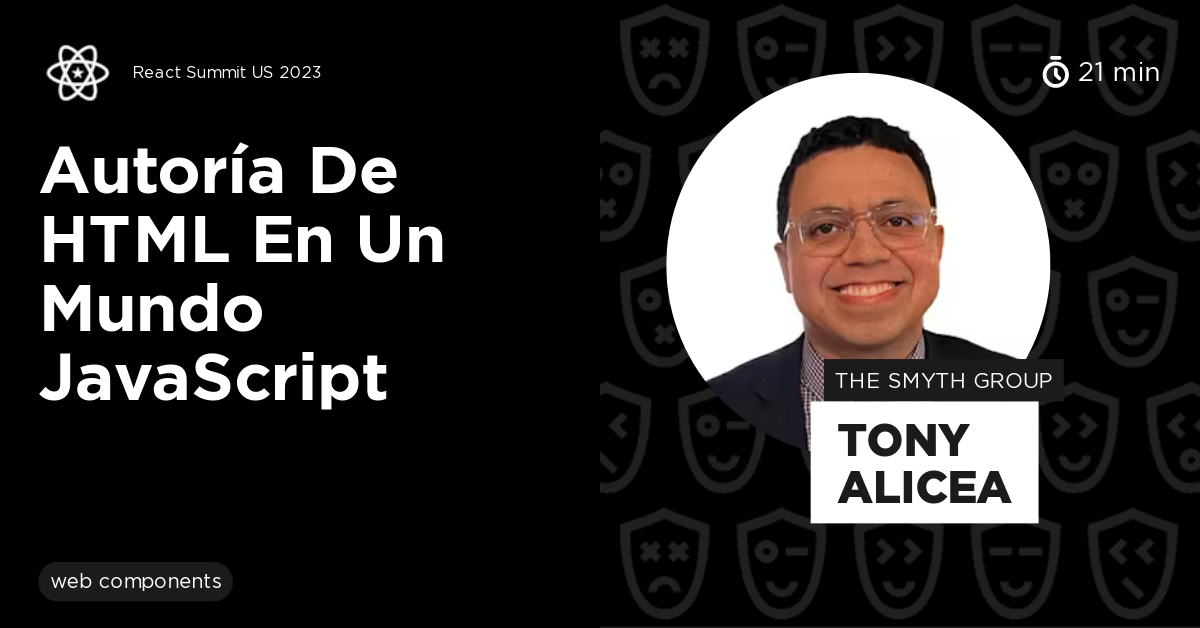 Autoría de HTML en un Mundo JavaScript by Tony Alicea - Video recording