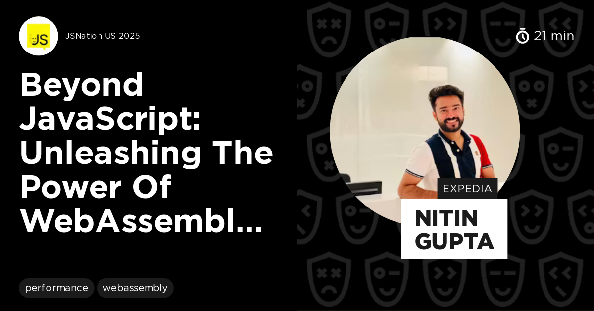 Beyond JavaScript: Unleashing the Power of WebAssembly for Faster Web Apps by Nitin Gupta
