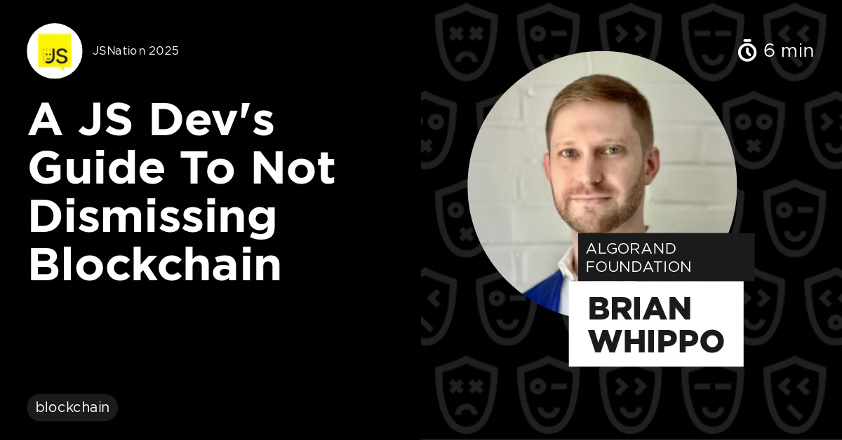 A JS Dev's Guide to Not Dismissing Blockchain by Brian Whippo