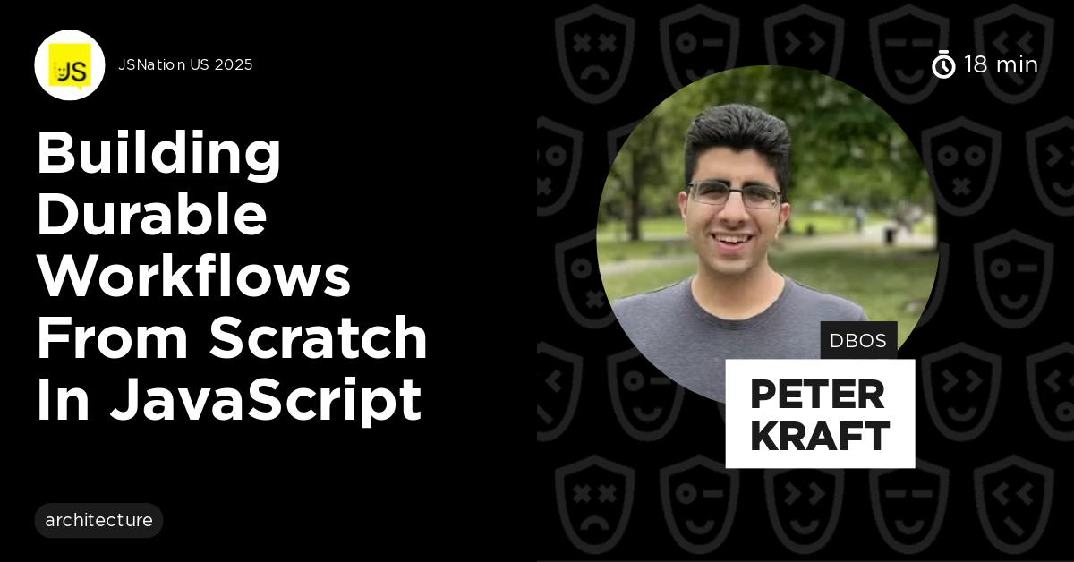 Building Durable Workflows From Scratch in JavaScript by Peter Kraft