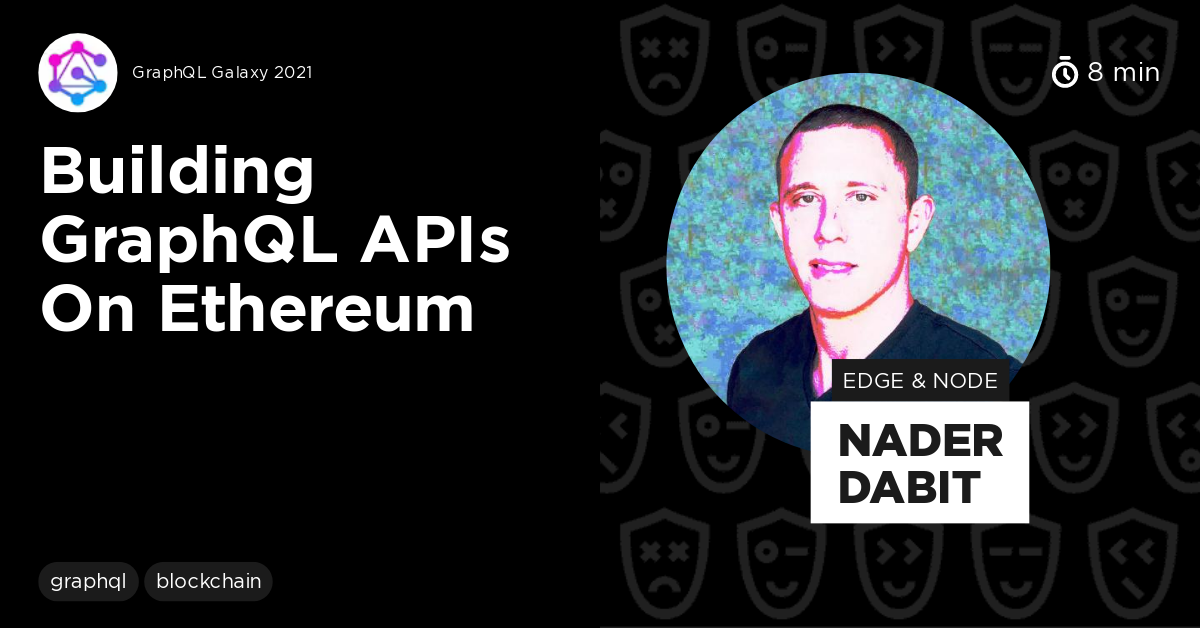 Building GraphQL APIs on Ethereum by Nader Dabit