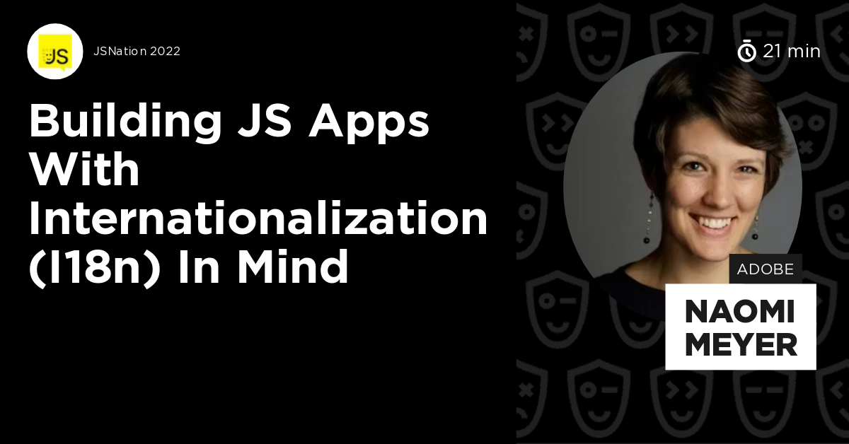 Building JS Apps with Internationalization (i18n) in Mind by Naomi Meyer