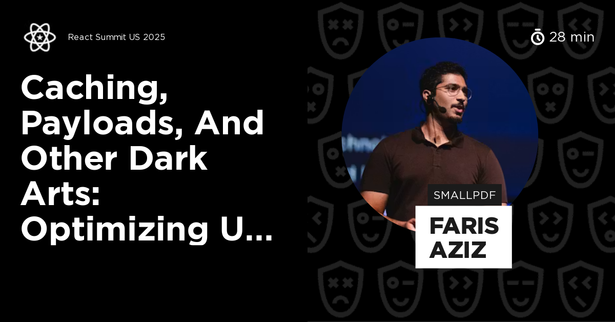 Caching, Payloads, and Other Dark Arts: Optimizing UX in Suboptimal ...