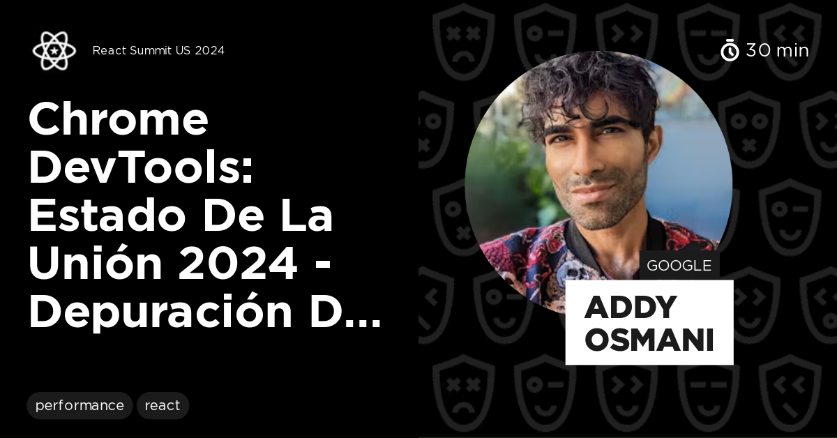 Chrome DevTools 2024: Debugging and Performance Optimization for React Developers by Addy Osmani ...