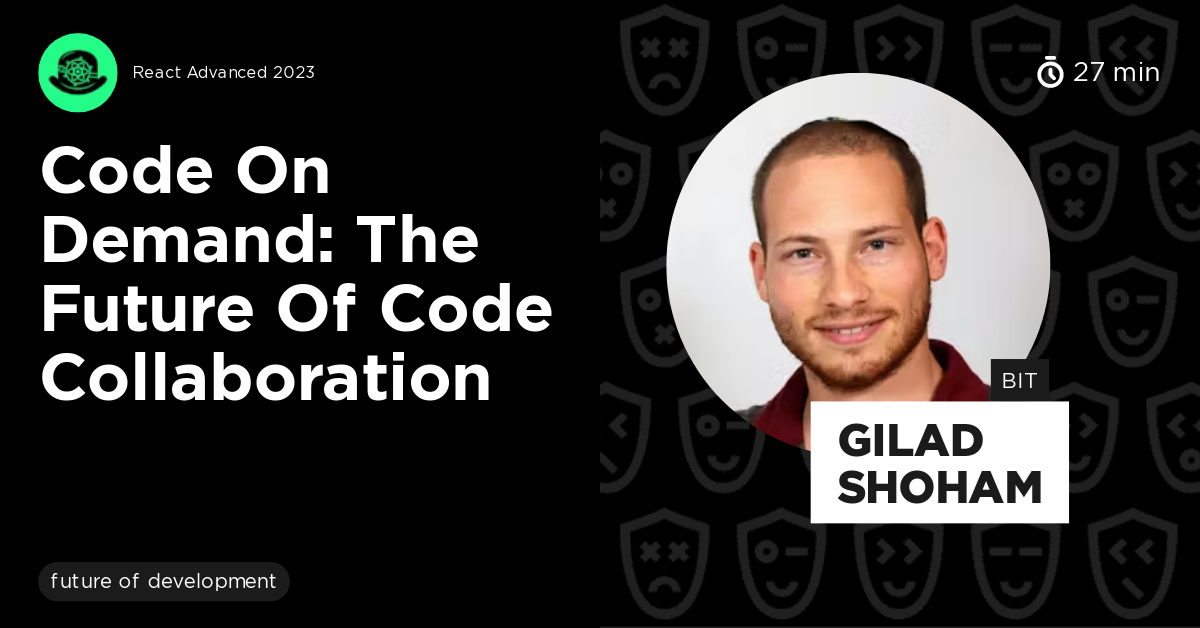 Code on Demand: The Future of Code Collaboration by Gilad Shoham