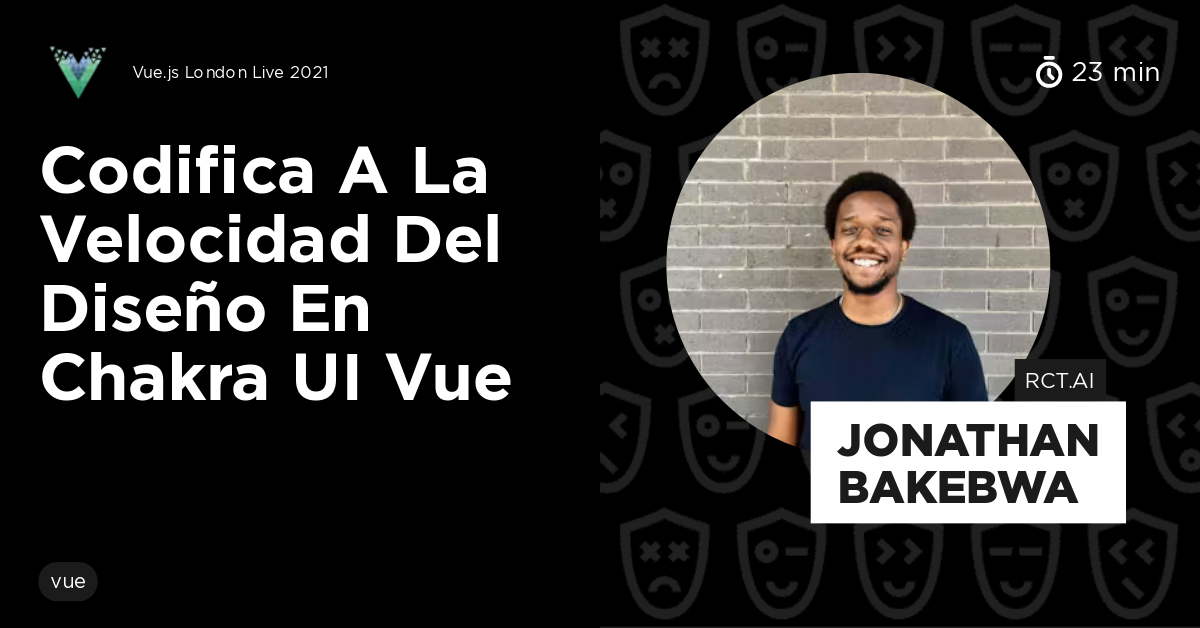 Codifica a la velocidad del diseño en Chakra UI Vue by Jonathan Bakebwa - Video recording