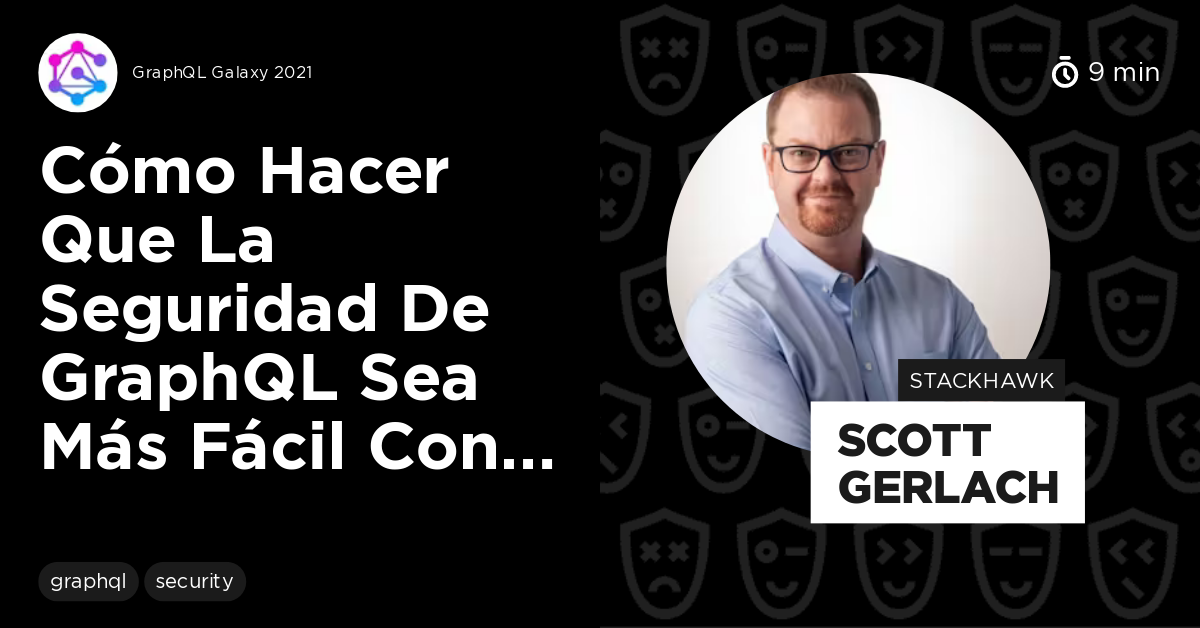 Cómo hacer que la seguridad de GraphQL sea más fácil con StackHawk by Scott Gerlach - Video ...