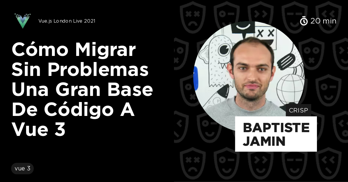 Cómo migrar sin problemas una gran base de código a Vue 3 by Baptiste Jamin - Video recording