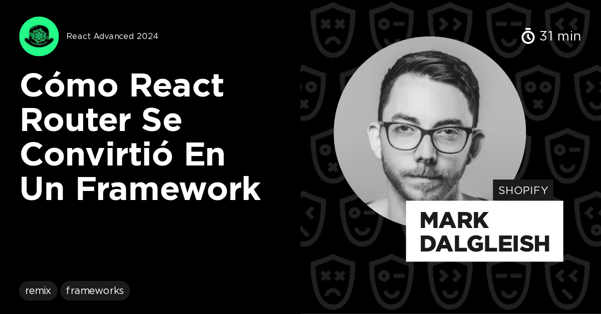 Cómo React Router Se Convirtió En Un Framework By Mark Dalgleish Video Recording