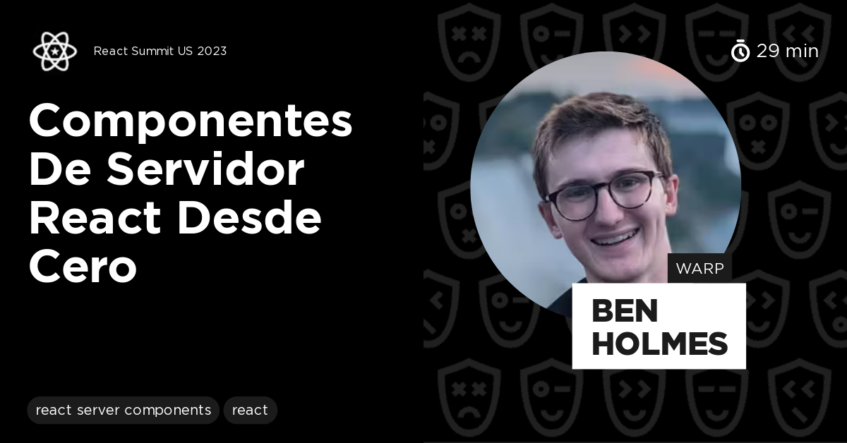 Componentes de Servidor React desde Cero by Ben Holmes - Video recording