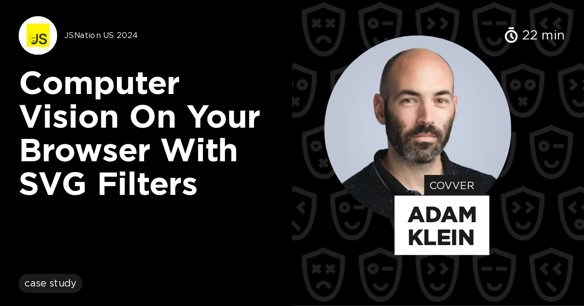 Computer Vision on Your Browser With SVG Filters by Adam Klein