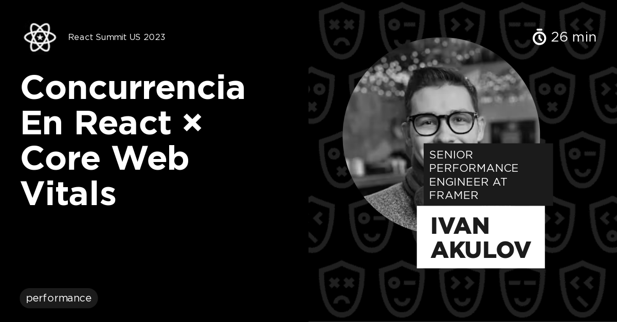 Concurrencia en React × Core Web Vitals by Ivan Akulov - Video recording