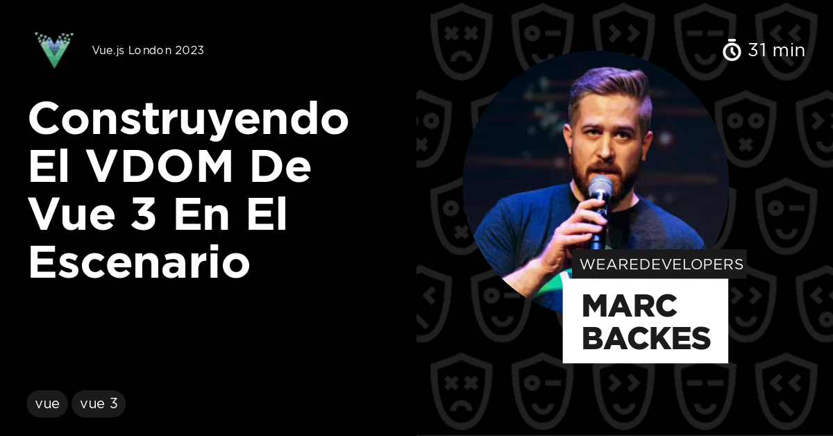 Construyendo el VDOM de Vue 3 en el Escenario by Marc Backes