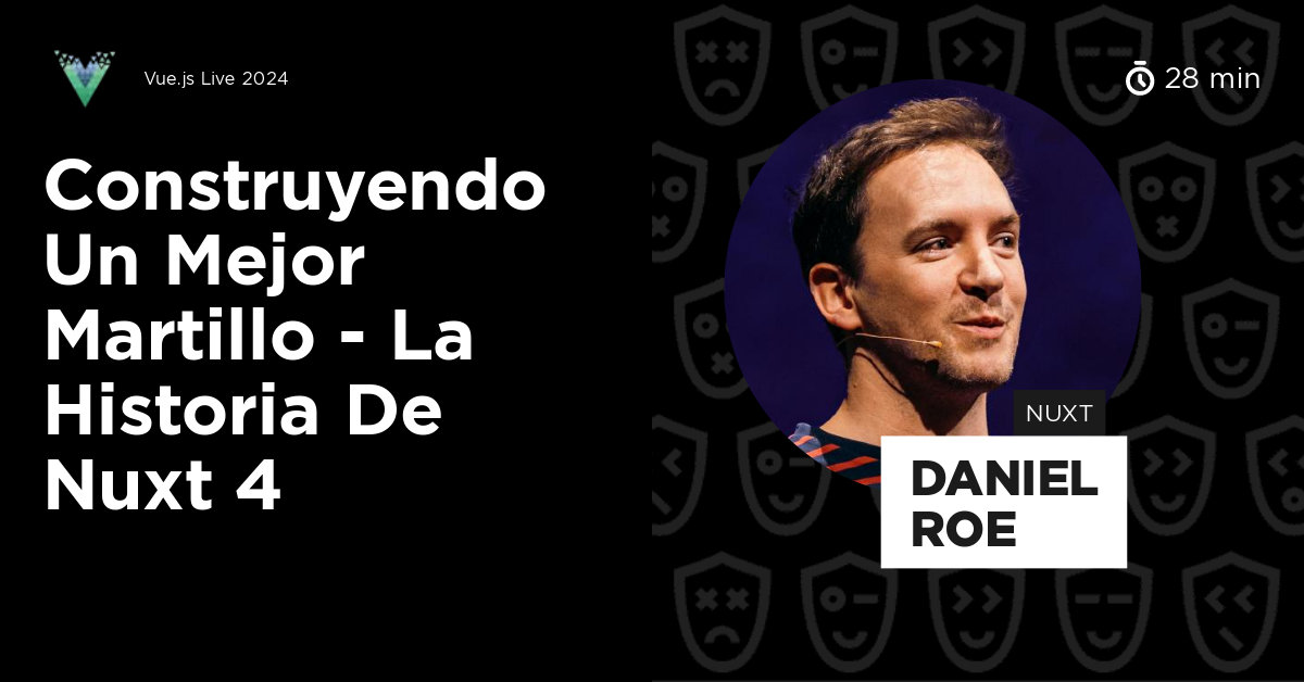 Construyendo un Mejor Martillo - La Historia de Nuxt 4 by Daniel Roe