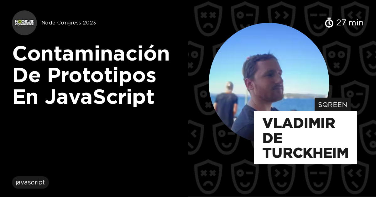 Contaminación de Prototipos en JavaScript by Vladimir de Turckheim