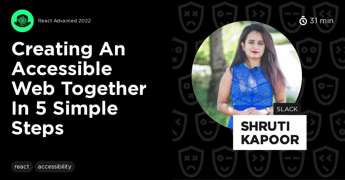 Creating an Accessible Web Together in 5 Simple Steps by Shruti Kapoor