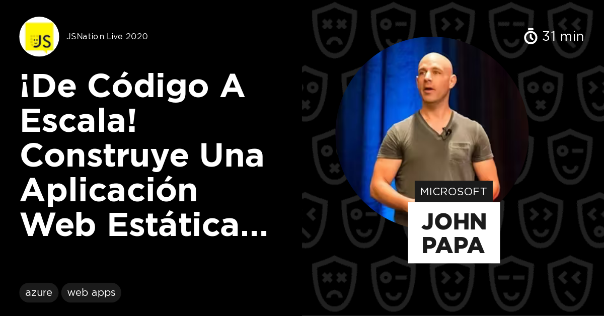 ¡De código a escala! Construye una aplicación web estática en minutos by John Papa - Video recording