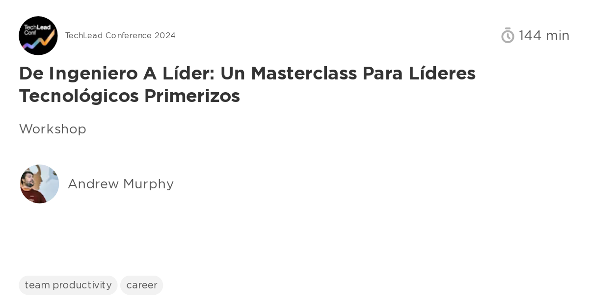 De Ingeniero a Líder: Un Masterclass para Líderes Tecnológicos Primerizos