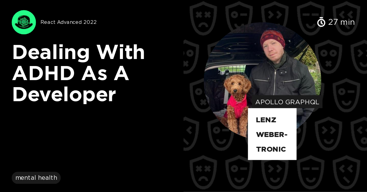 Dealing with ADHD as a developer by Lenz Weber-Tronic