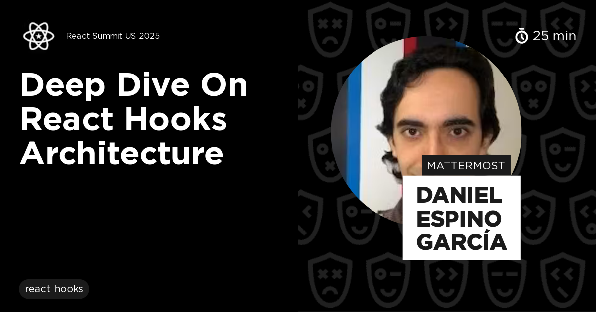 Deep Dive on React Hooks Architecture by Daniel Espino García