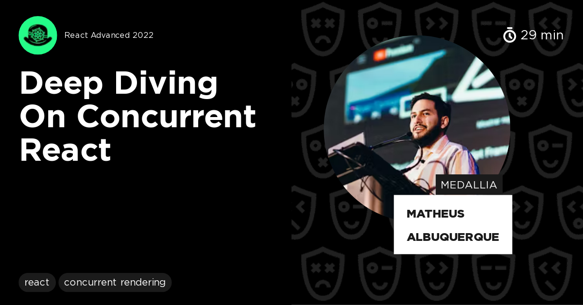 Deep Diving On Concurrent React By Matheus Albuquerque