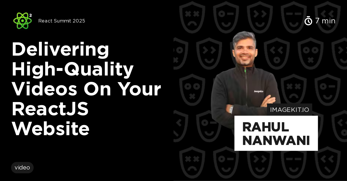 Delivering High-Quality Videos on Your ReactJS Website by Rahul Nanwani