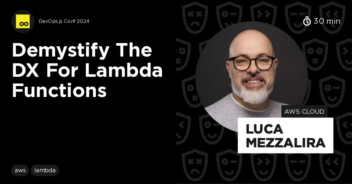 Demystify the DX for Lambda functions by Luca Mezzalira
