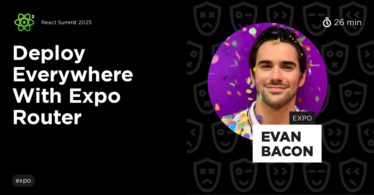 Deploy Everywhere with Expo Router by Evan Bacon