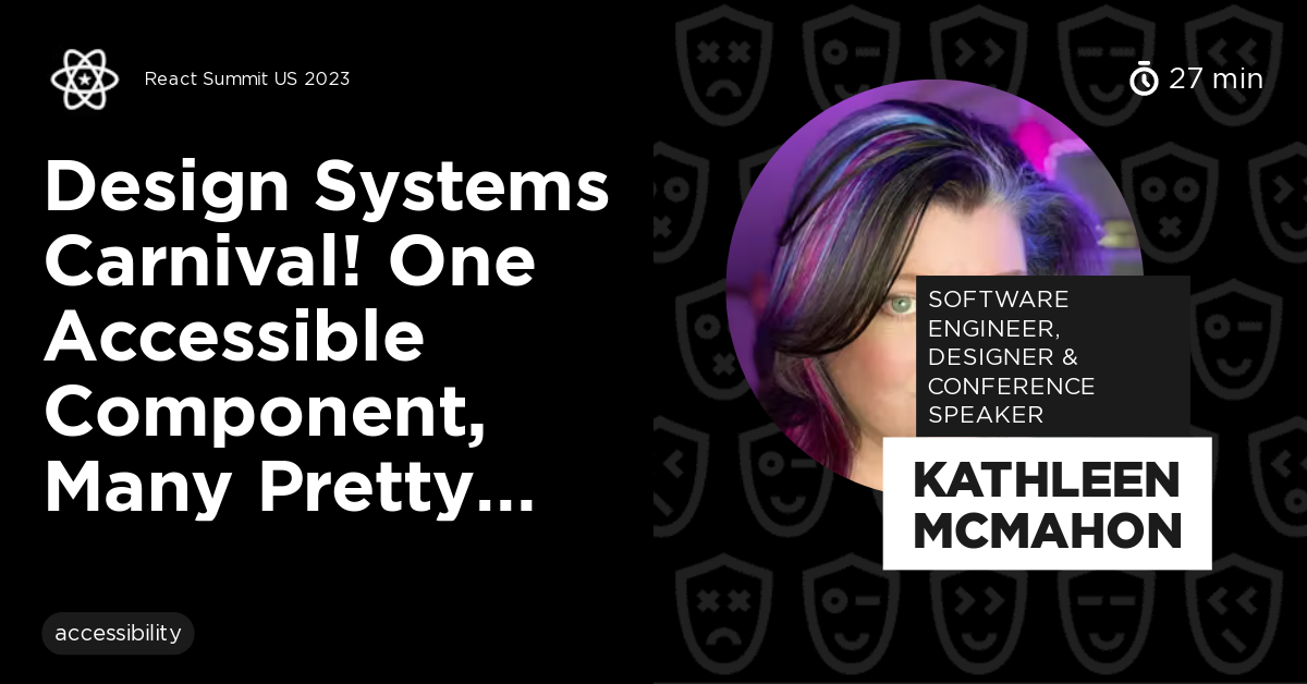 Design Systems Carnival! One Accessible Component, Many Pretty Masks by ...