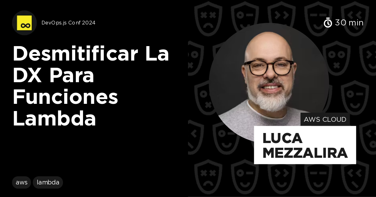 Desmitificar la DX para funciones Lambda by Luca Mezzalira - Video ...
