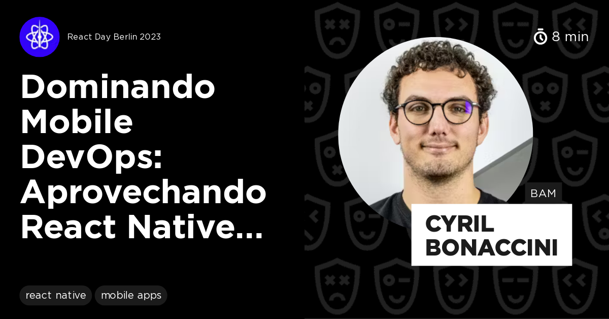 Dominando Mobile DevOps: Aprovechando React Native para un alto rendimiento by Cyril Bonaccini ...
