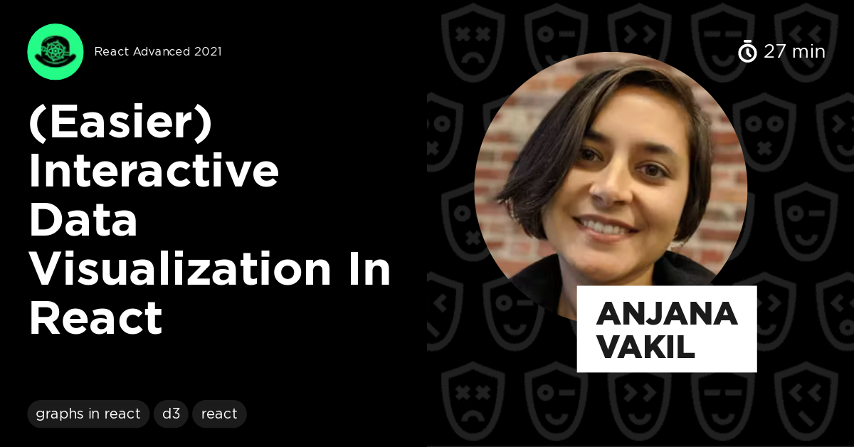 (Easier) Interactive Data Visualization in React by Anjana Vakil
