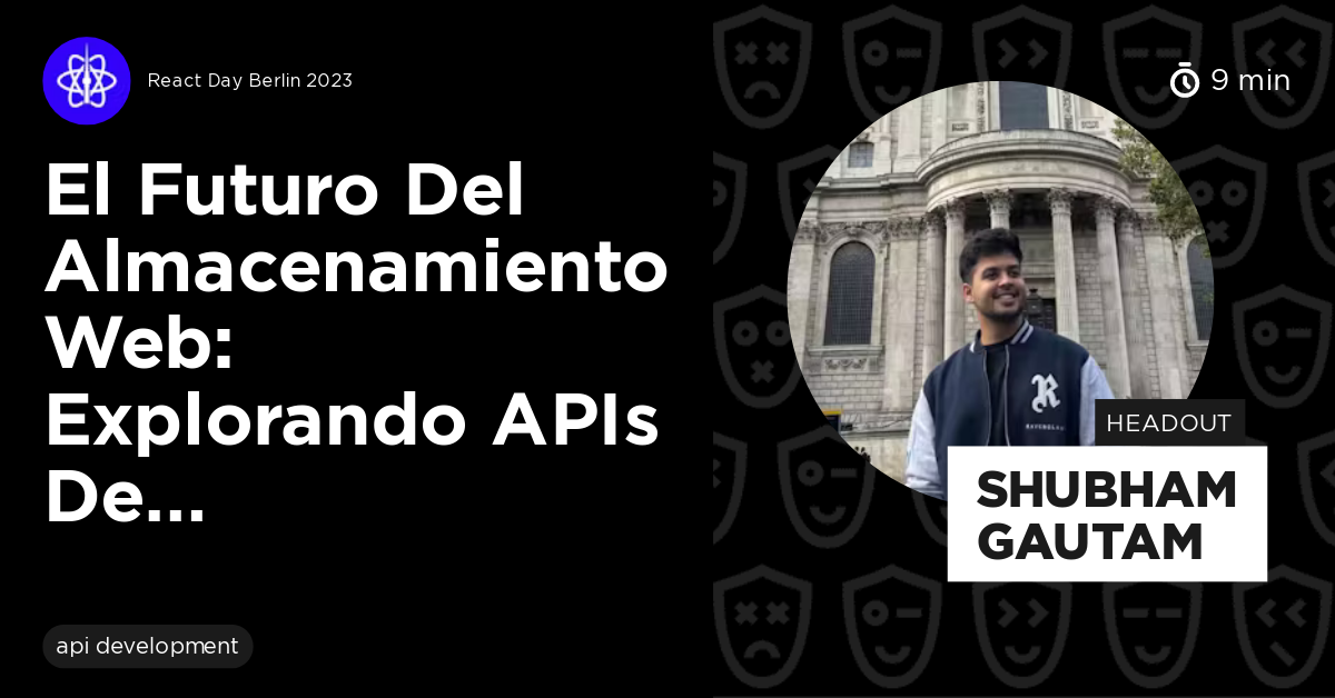 El Futuro del Almacenamiento Web: Explorando APIs de Almacenamiento Avanzadas by Shubham Gautam