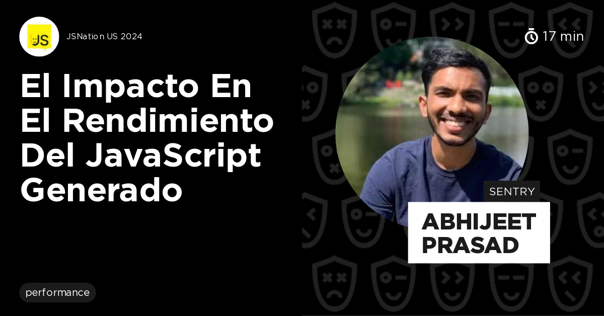 El Impacto en el Rendimiento del JavaScript Generado by Abhijeet Prasad