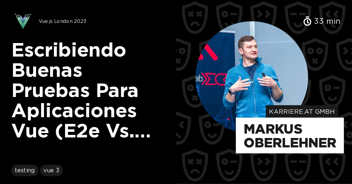 Escribiendo Buenas Pruebas Para Aplicaciones Vue E2e Vs Pruebas De Componentes