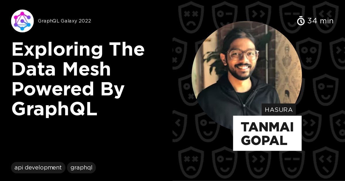 Exploring the Data Mesh Powered by GraphQL by Tanmai Gopal