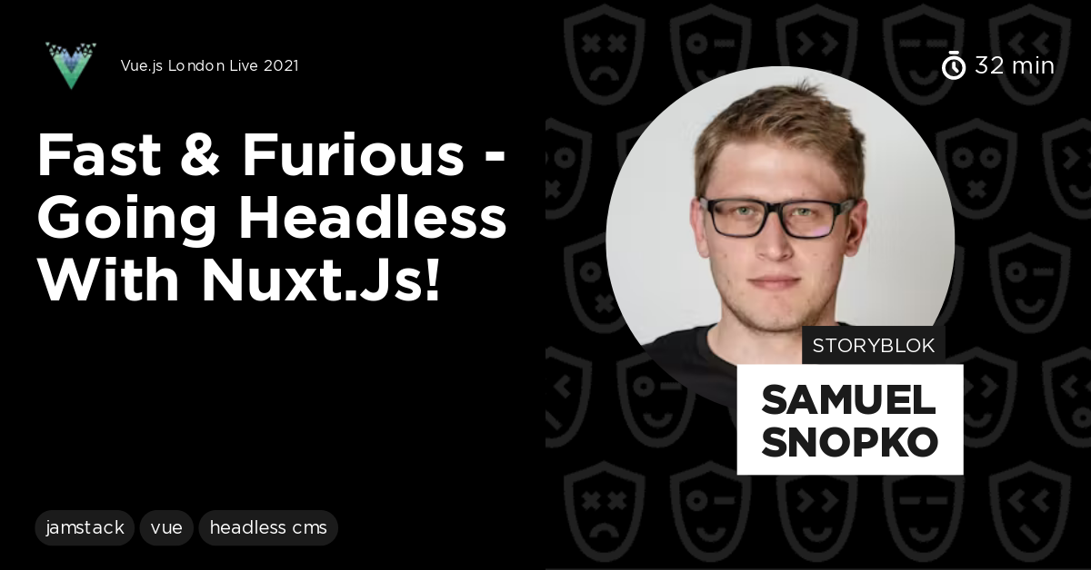 Fast & Furious - Going headless with Nuxt.js! by Samuel Snopko - Video recording