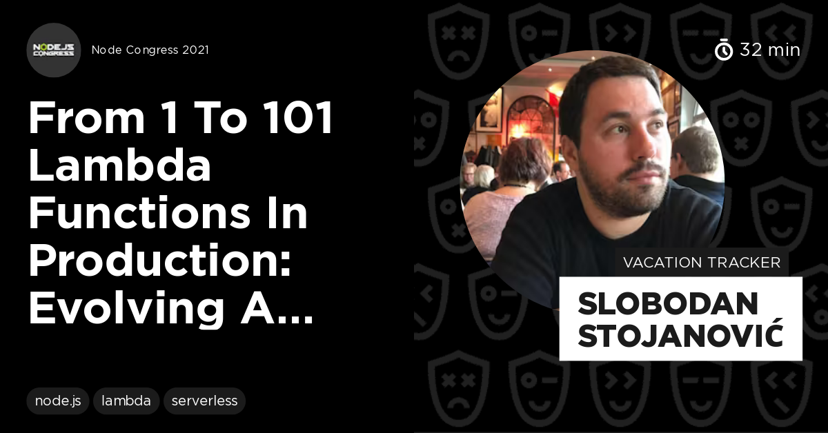 From 1 To 101 Lambda Functions In Production Evolving A Serverless