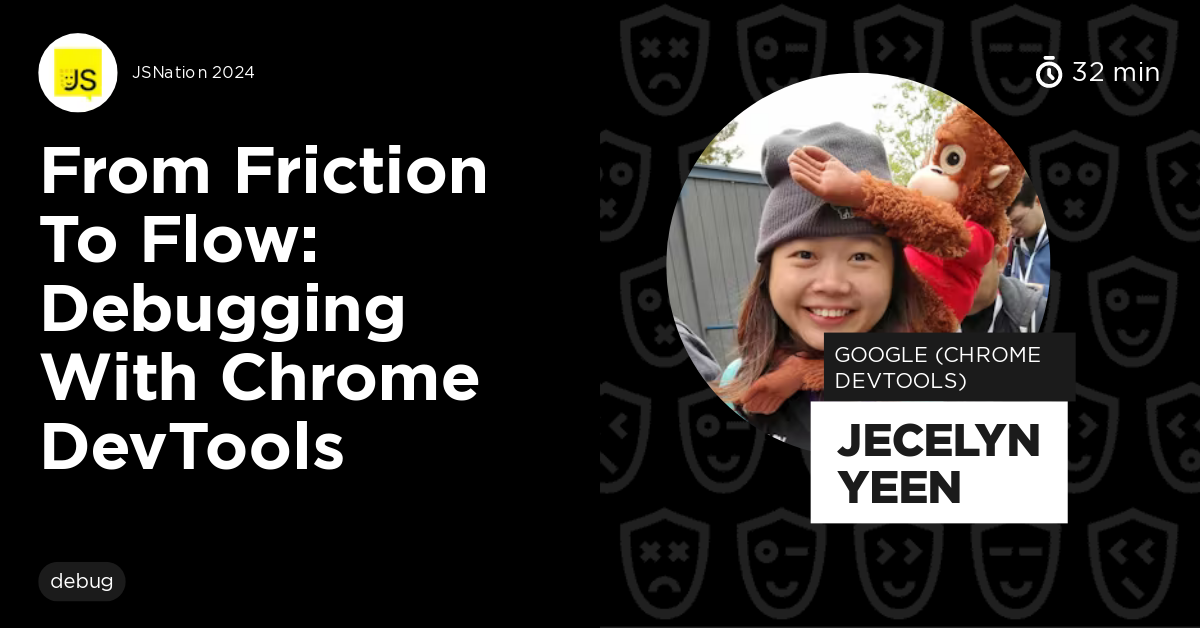From Friction to Flow: Debugging With Chrome DevTools by Jecelyn Yeen