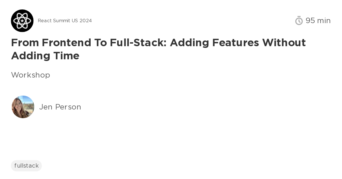 From Frontend To Full Stack Adding Features Without Adding Time